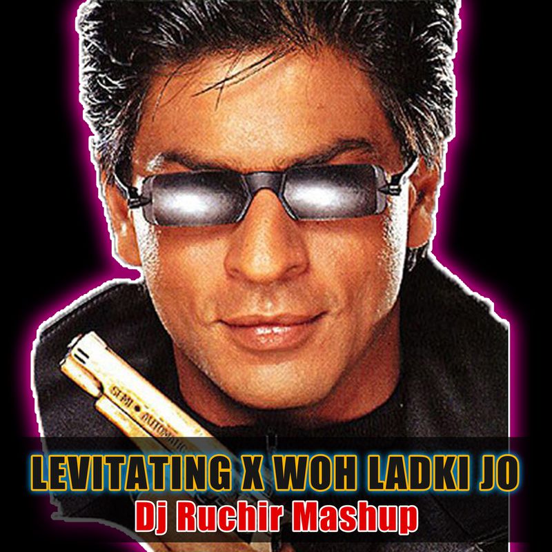 Levitating x Woh Ladki Jo - (Dj Ruchir Mashup) by Dj Ruchir - Free ...